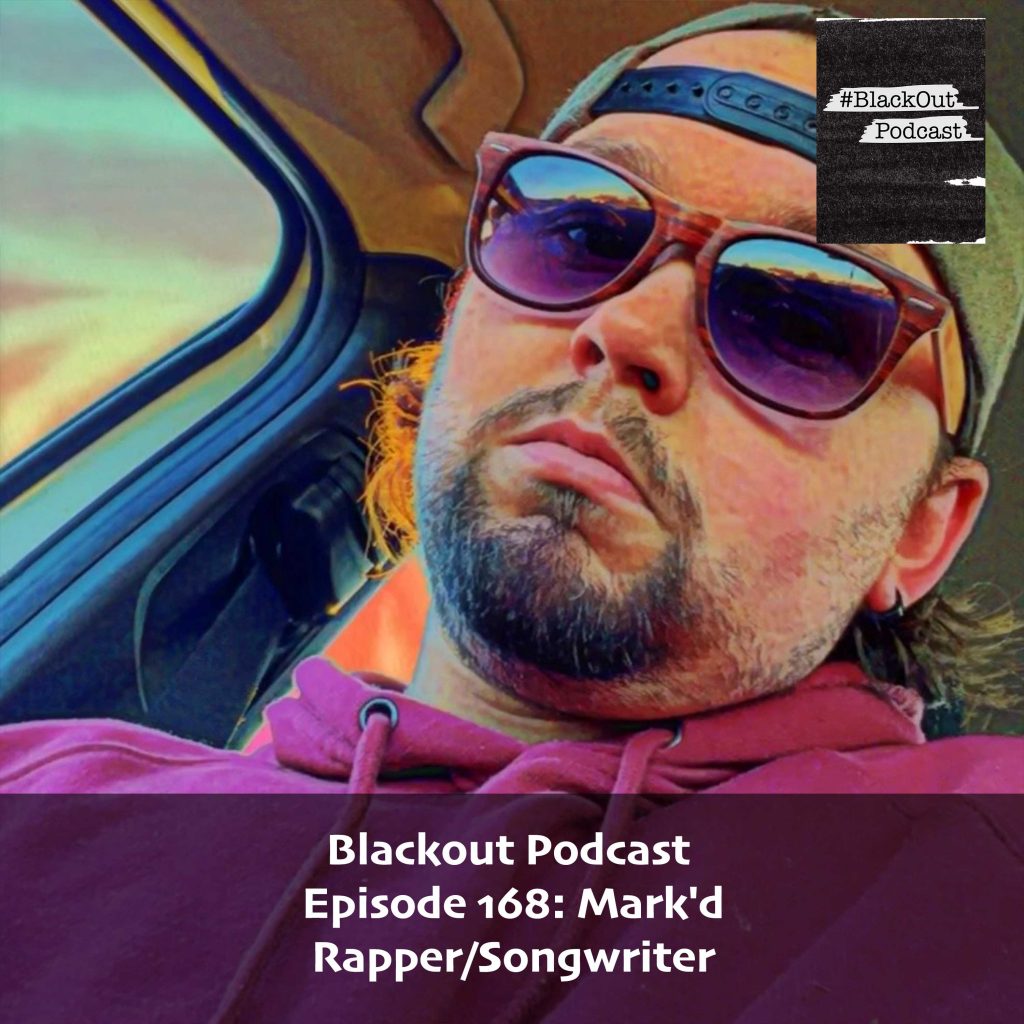 Episode 168: Mark’d – Rapper/Songwriter – Blackout Podcast
